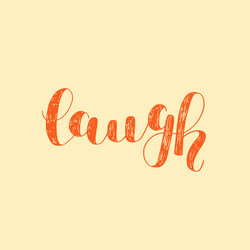Laugh brush lettering Royalty Free Vector Image