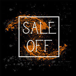 Sale off poster background grunge paint splatter Vector Image