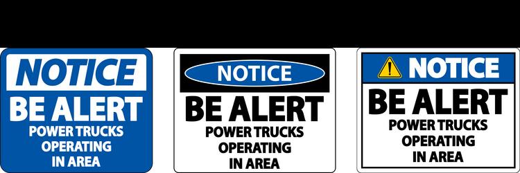Notice power trucks operating sign on white Vector Image