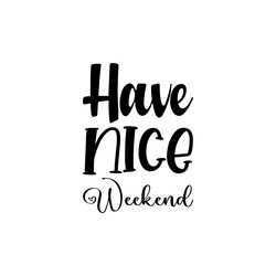 Have a nice weekend black letter quote Royalty Free Vector