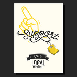 Support your local market motivational poster Vector Image