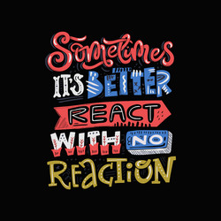 React with no reaction Royalty Free Vector Image