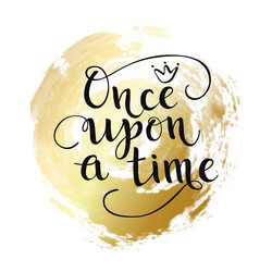 Once upon a time quote Royalty Free Vector Image
