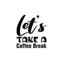 Take a break the quote letters Royalty Free Vector Image