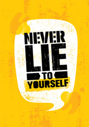 Never lie to yourself inspiring creative Vector Image