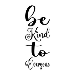 Be kind to everyone letter quote Royalty Free Vector Image