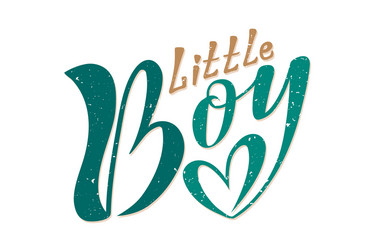 Beautiful handwritten text little boy Royalty Free Vector