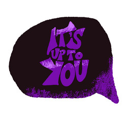 It is up to you phrase quote Royalty Free Vector Image