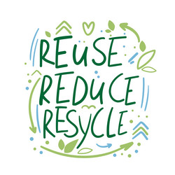 Reduce reuse recycle lettering Royalty Free Vector Image