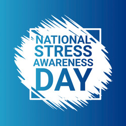 National stress awareness day Royalty Free Vector Image