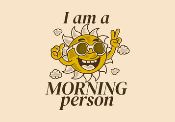 I am morning person mascot character design Vector Image