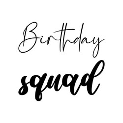 Birthday squad black letters quote Royalty Free Vector Image