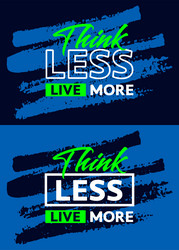 Think less live more motivational inspirational Vector Image
