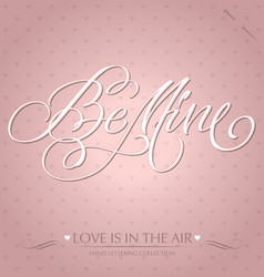 Be mine hand lettering Royalty Free Vector Image