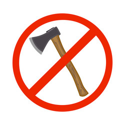 Forbidden sign with axe Royalty Free Vector Image