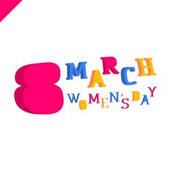 8 march womens day colorful 3d style text Vector Image