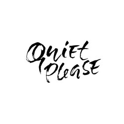 Quiet please ink hand lettering modern brush Vector Image