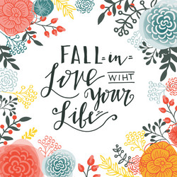 Fall in the love with your life Royalty Free Vector Image