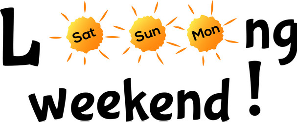 Long weekend poster Royalty Free Vector Image - VectorStock