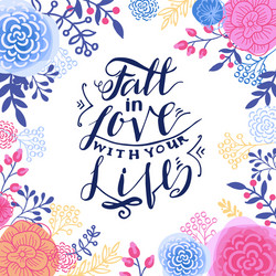 Fall in the love with your life Royalty Free Vector Image