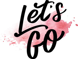 Hand lettering motivational phrase lets go Vector Image