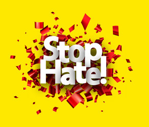 Stop hate sign over colorful brush strokes Vector Image