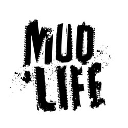 Mud life sticker Royalty Free Vector Image - VectorStock