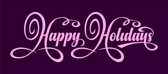 Happy Holidays Text Royalty Free Vector Image Vectorstock