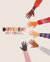 Different but equal and diversity skin hands Vector Image