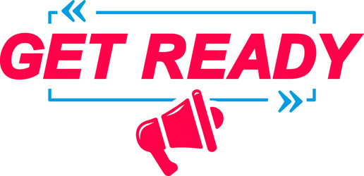 Get ready megaphone and colorful yellow speech Vector Image