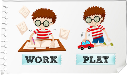 Opposite adjectives work and play Royalty Free Vector Image