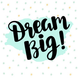 Dream big poster Royalty Free Vector Image - VectorStock