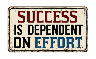 Success is dependent on effort vintage rusty Vector Image
