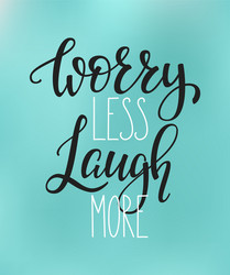 Worry less smile more typography Royalty Free Vector Image