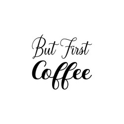 But first coffee black letter quote Royalty Free Vector