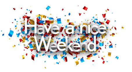 Have a nice weekend sign on cut ribbon confetti Vector Image