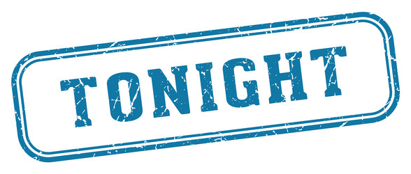 Tonight stamp tonight rectangular stamp on white Vector Image