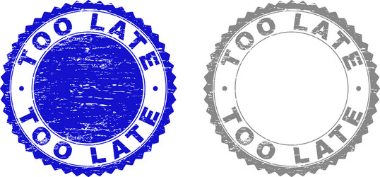 Too late rubber stamp Royalty Free Vector Image Too late rubber stamp Royalty Free Vector Image