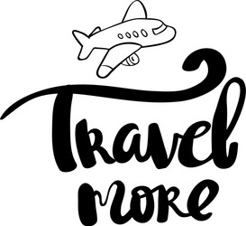 Poster travel more inspirational typography Vector Image