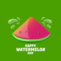 Happy watermelon day greeting card with slice Vector Image