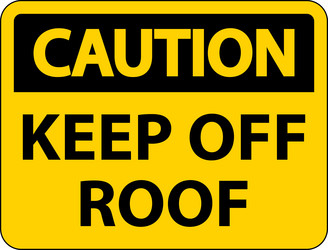 Notice keep off roof sign on white background Vector Image