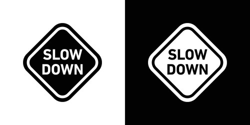 Slow down sign drive traffic safety road Vector Image