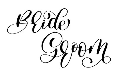 Bride groom lettering wedding modern calligraphy Vector Image