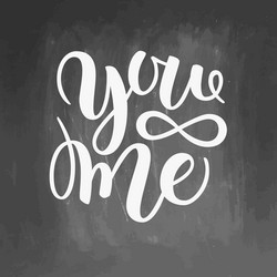 You and me modern calligraphy lettering design Vector Image