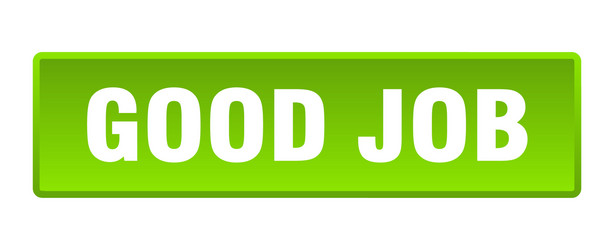 Good job green round flat isolated push button Vector Image