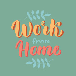 Work from home lettering text office Royalty Free Vector