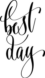 Best day ever - hand lettering inscription Vector Image