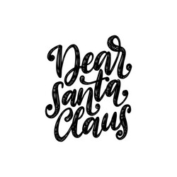 Dear santa lettering letterhead to claus Vector Image