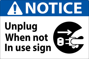 Notice unplug when not in use symbol sign Vector Image