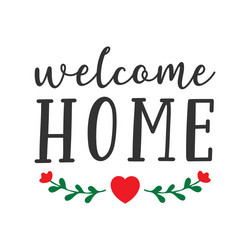 Hand sketched welcome home quote lettering Vector Image